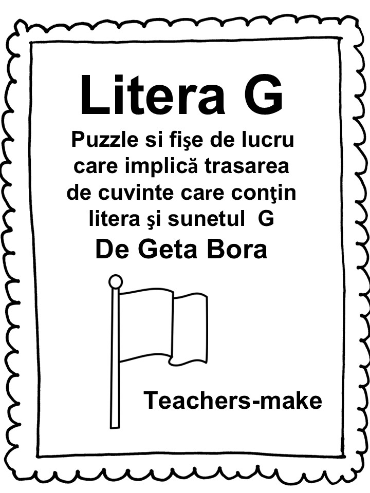Litera și sunetul ”G” ( ”g”) – Teachers make